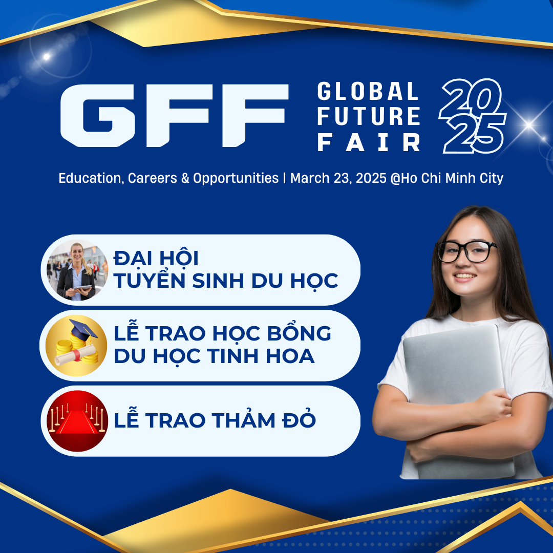Global Future Fair 23/03/2025 - Đại Hội Tuyển Sinh Du Học và Hai Lễ ...